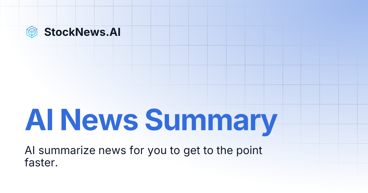 AI News Summary | StockNews.AI